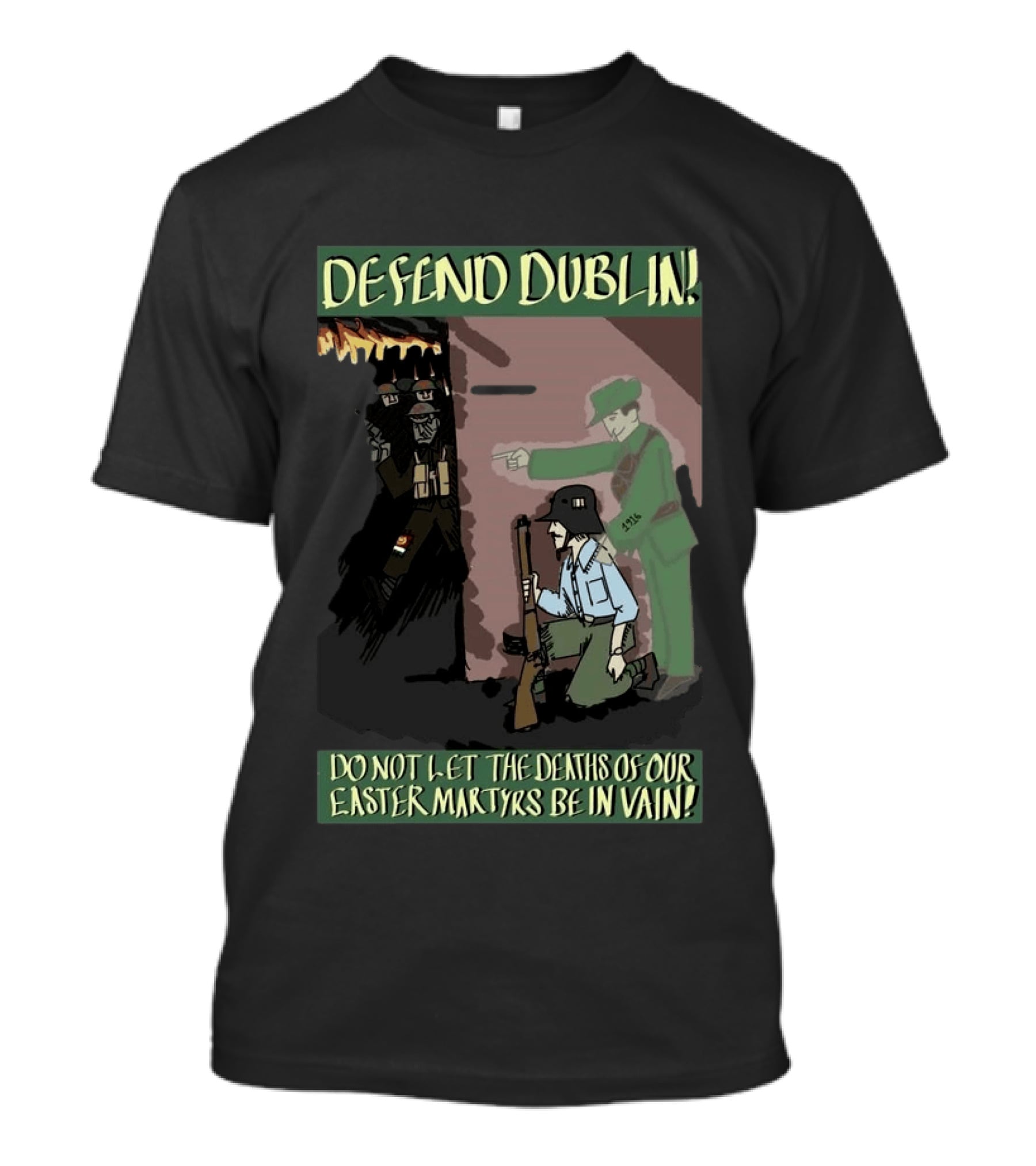 Defend Dublin Do Not Let The Deaths Of Our Easter Martyrs Be In Vain 1916 T-Shirt