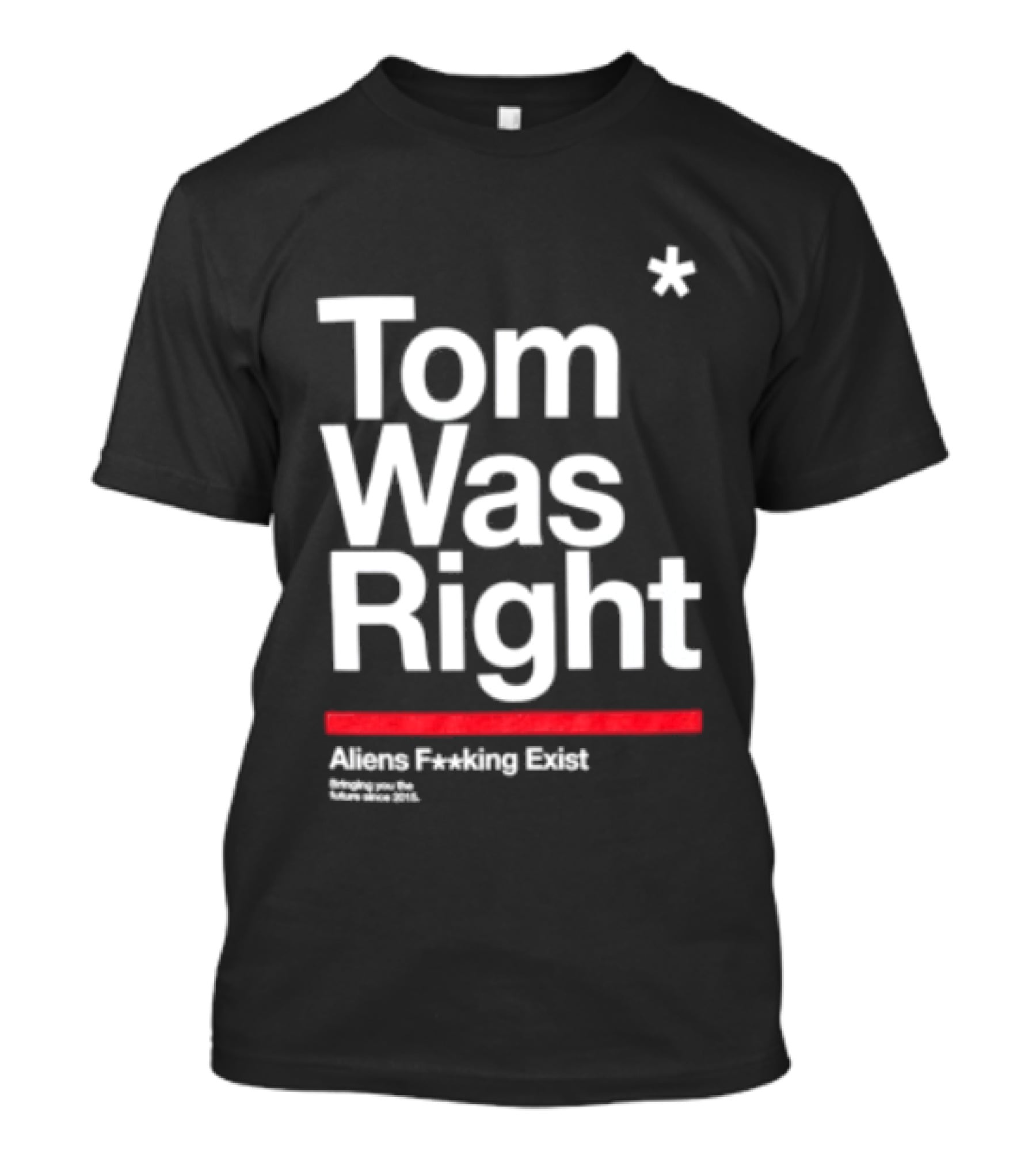 Tom Was Right To The Stars Aliens Exist T-Shirt