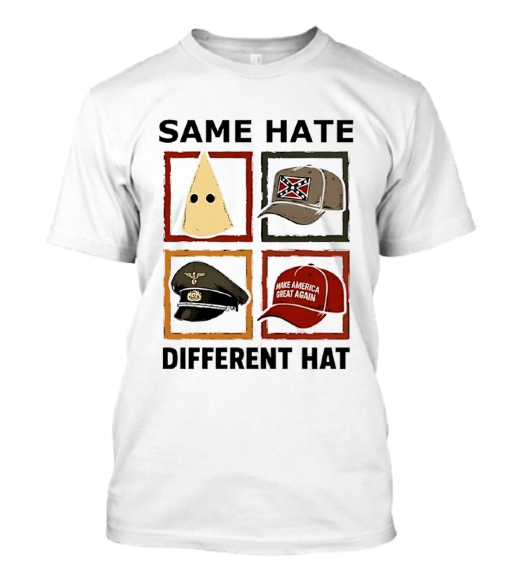 Same Hate Different Hat Klansman Cap Confederate Nazi Make America Great Again T-Shirt