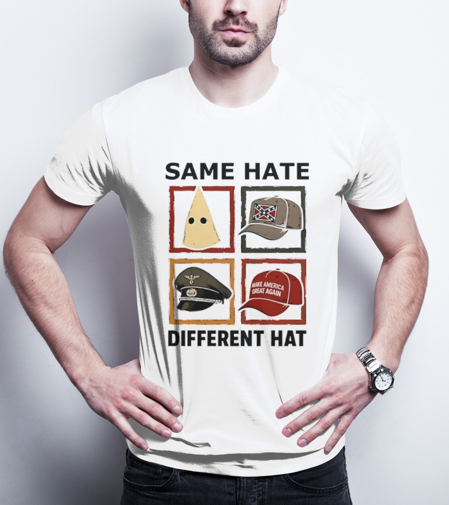 Same Hate Different Hat Klansman Cap Confederate Nazi Make America Great Again T-Shirt