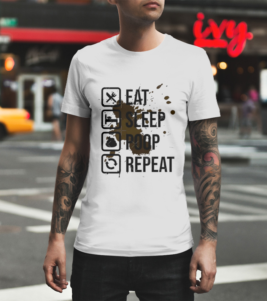Eat Sleep Poop Repeat Lifestyle Humor Routine T-Shirt