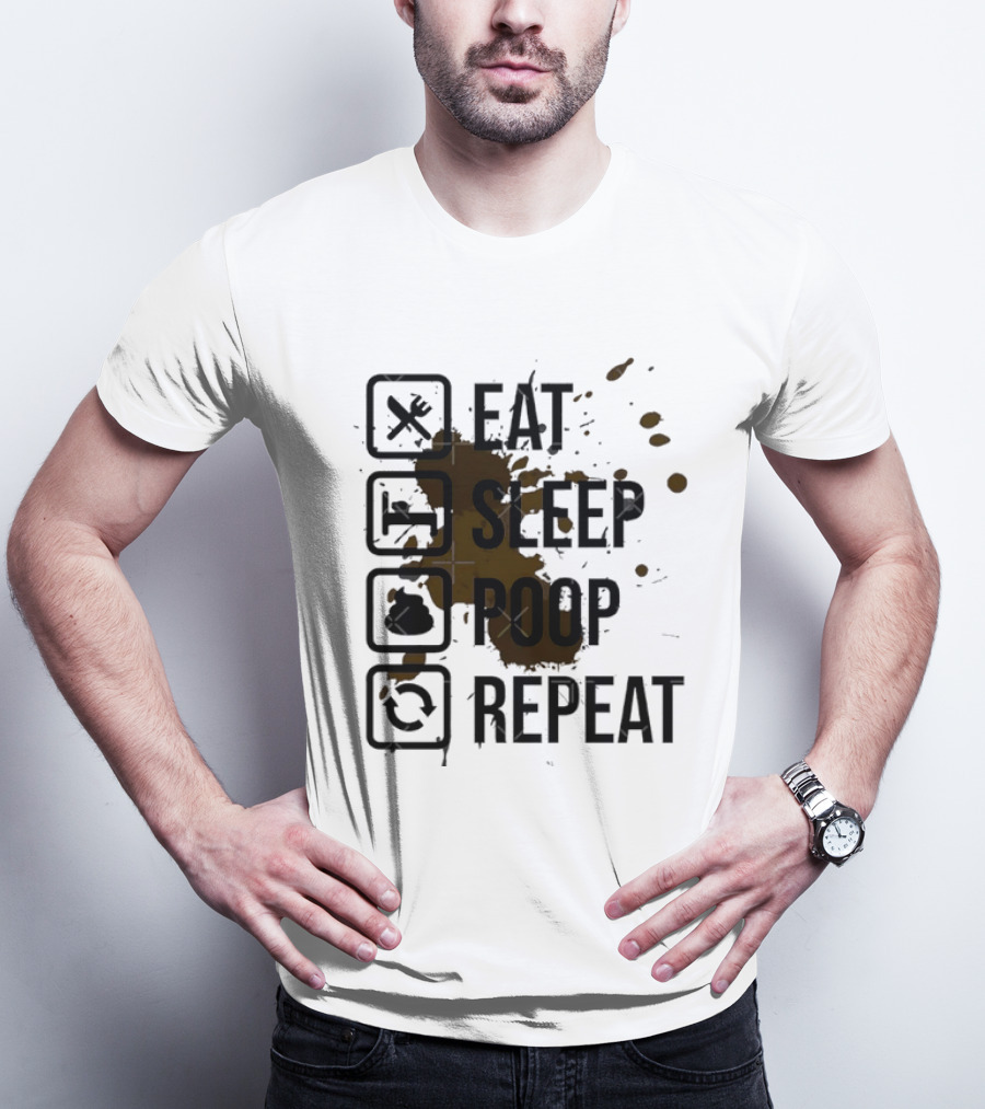 Eat Sleep Poop Repeat Lifestyle Humor Routine T-Shirt
