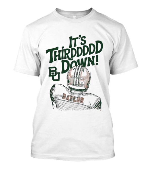 It's Thirddddd Down Baylor Bears Football BU Baylor T-Shirt