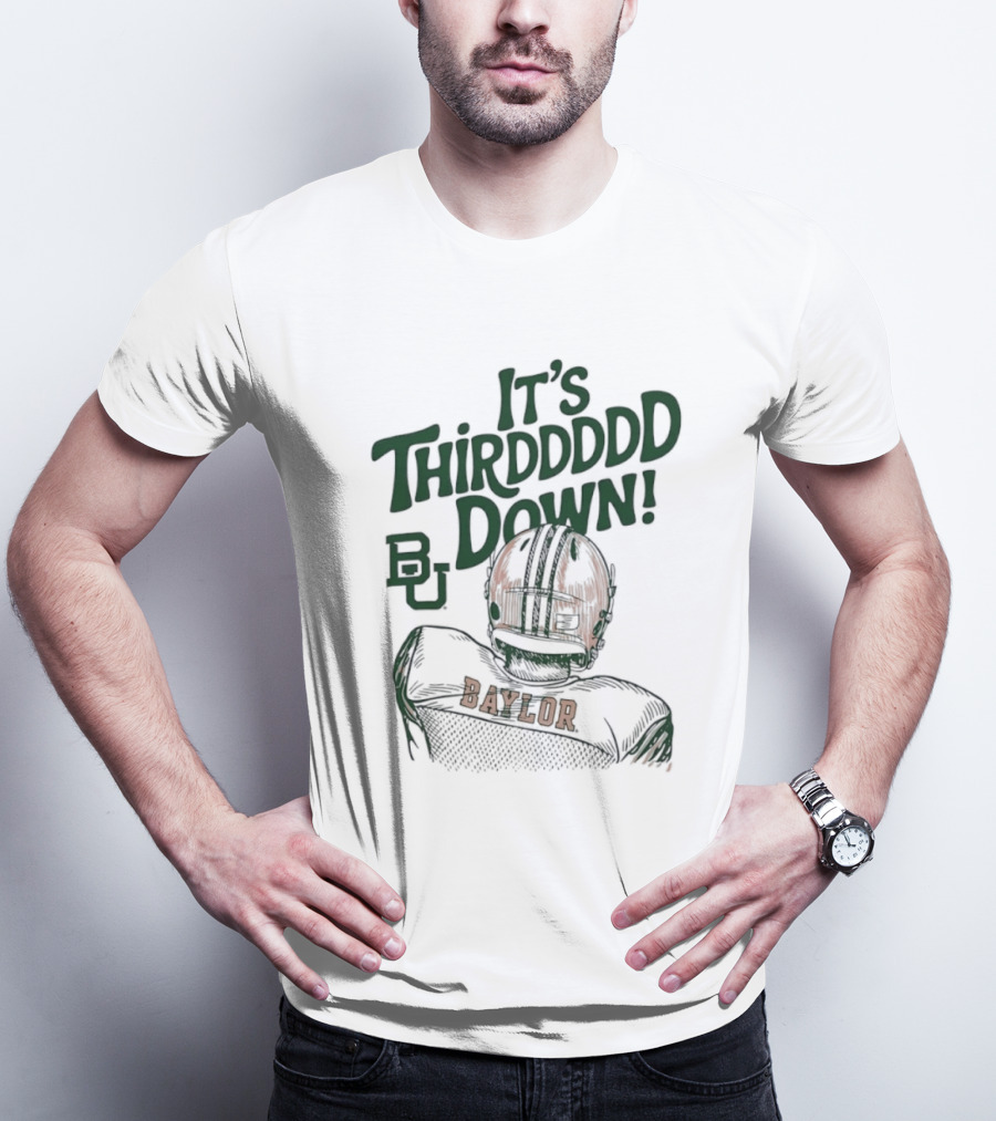 It's Thirddddd Down Baylor Bears Football BU Baylor T-Shirt