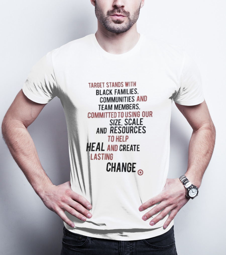 Target Stands With Black Families Communities And Team Members To Heal And Create Lasting Change T-Shirt