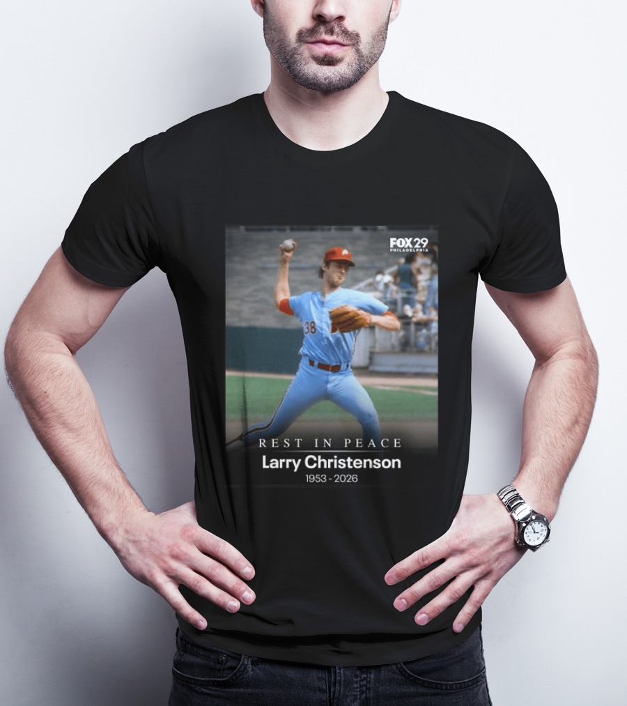 REST IN PEACE Larry Christenson 1953 2026 FOX 29 Philadelphia Baseball Player T-Shirt