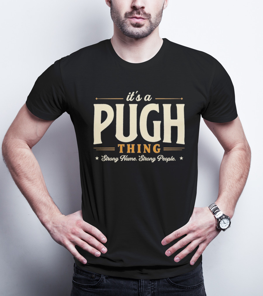 It's A Pugh Thing Strong Name Strong People T-Shirt