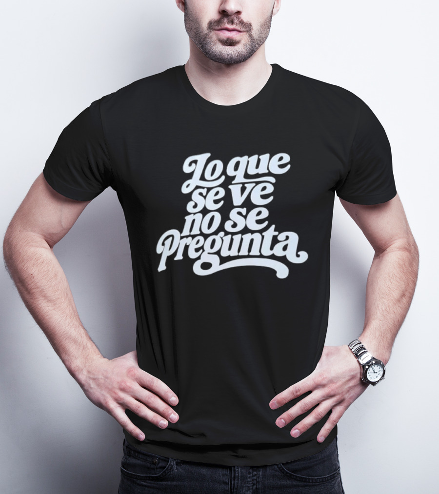Lo Que Se Ve No Se Pregunta Juan Gabriel Phrase T-Shirt