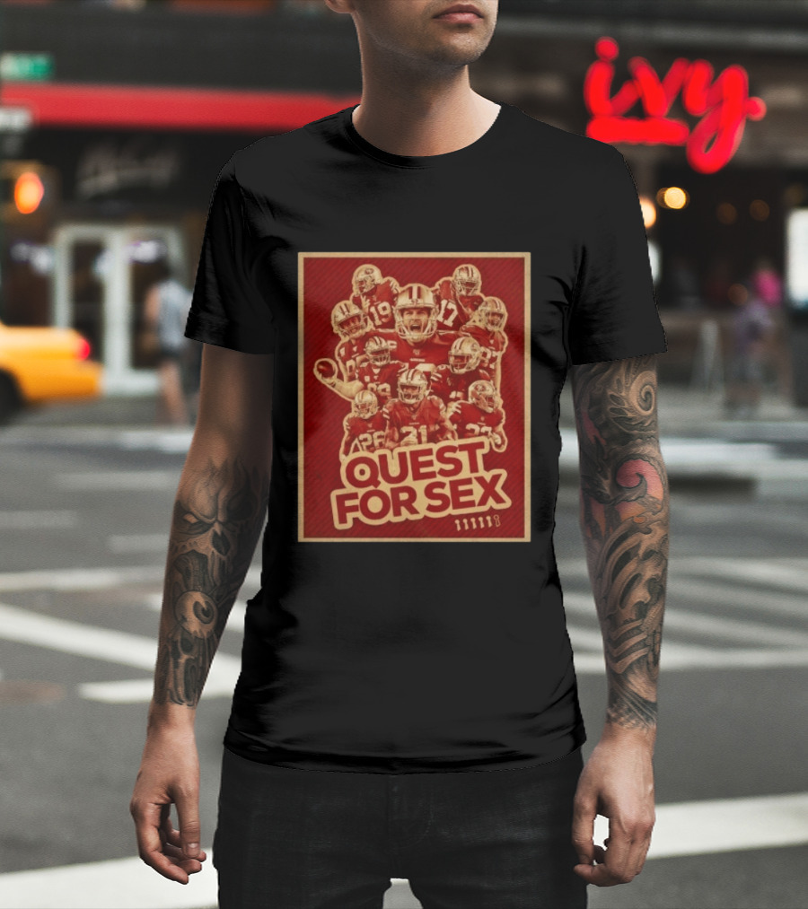 San Francisco 49ers Quest For Sex Football T-Shirt