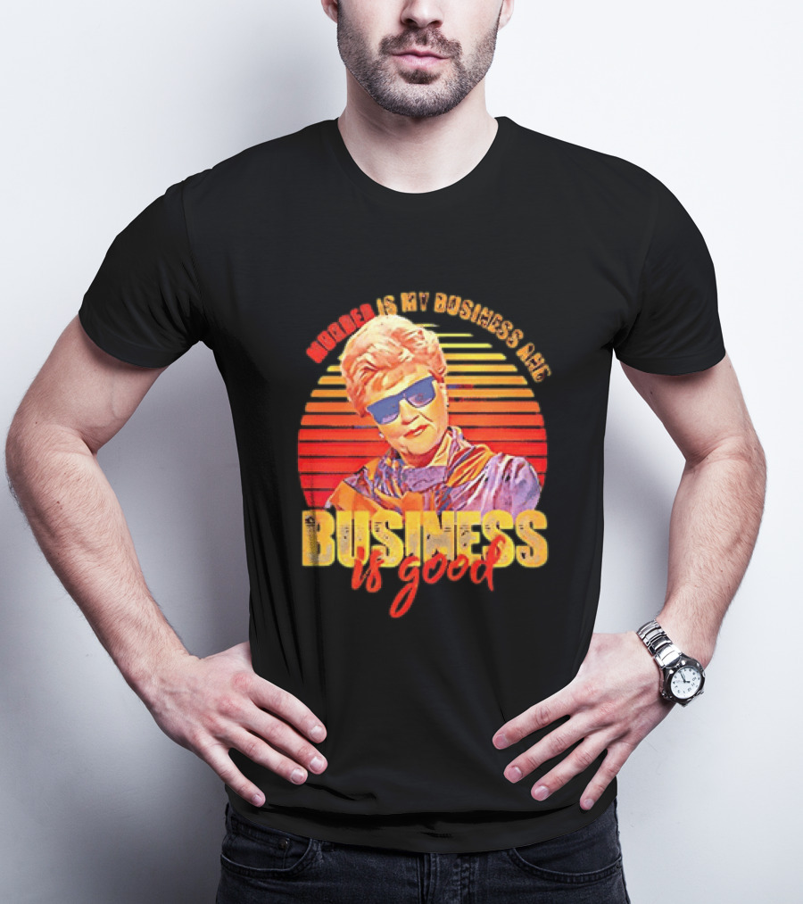 Angela Lansbury Murder She Wrote Murder Is My Business Business Is Good Fun T-Shirt