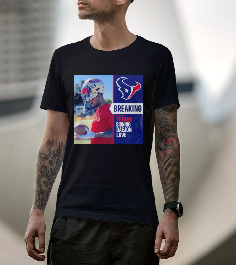 Breaking Houston Texans Signing WR Daejon Love NFL News T-Shirt