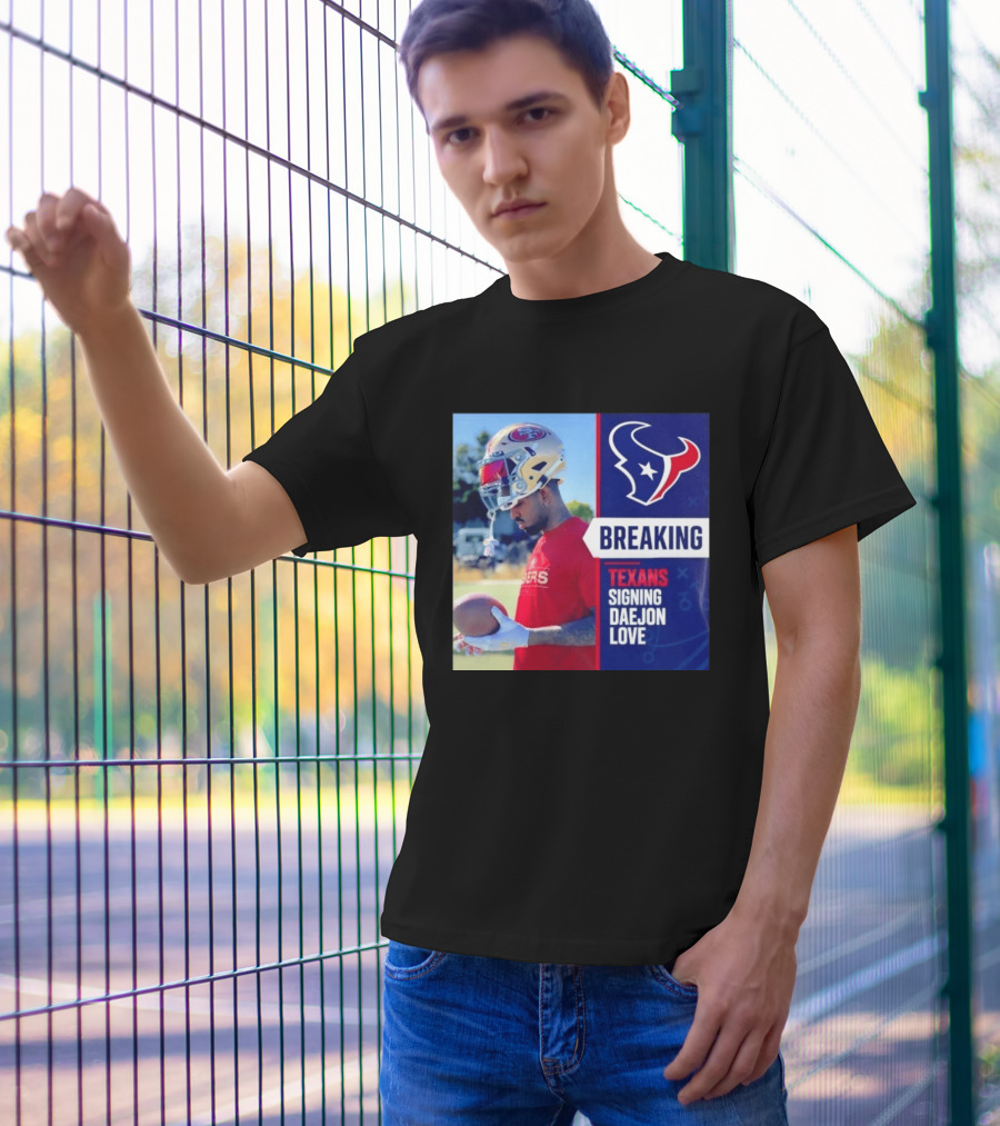 Breaking Houston Texans Signing WR Daejon Love NFL News T-Shirt