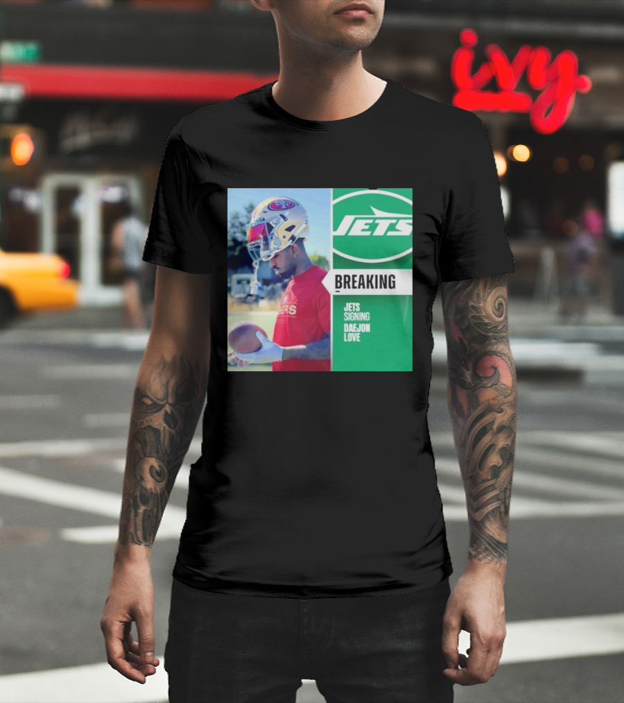 Breaking New York Jets Signing Daejon Love NFL News T-Shirt