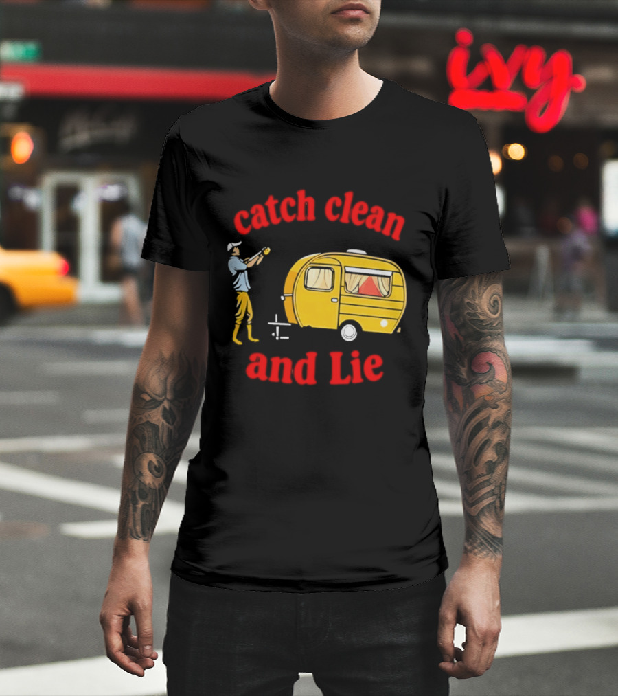 Catch Clean And Lie Fishing Camper Camping T-Shirt