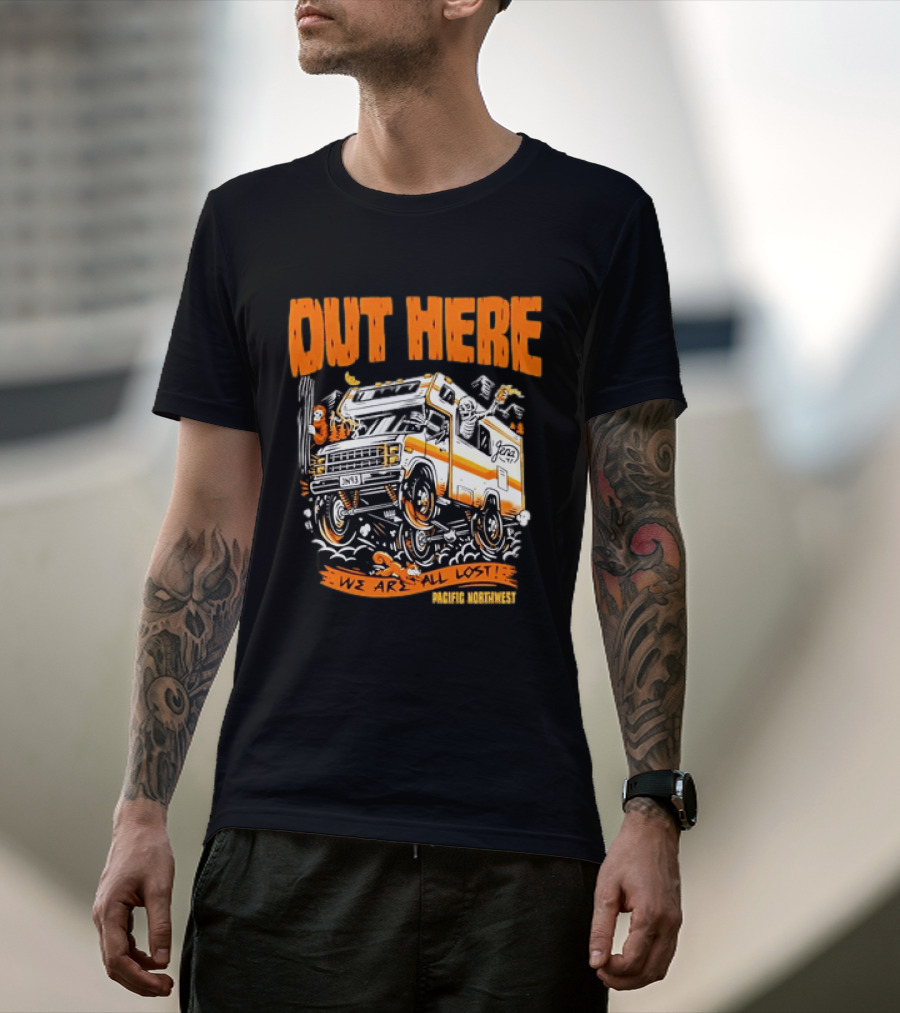 Out Here We Are All Lost RV Adventure Pacific Northwest T-Shirt