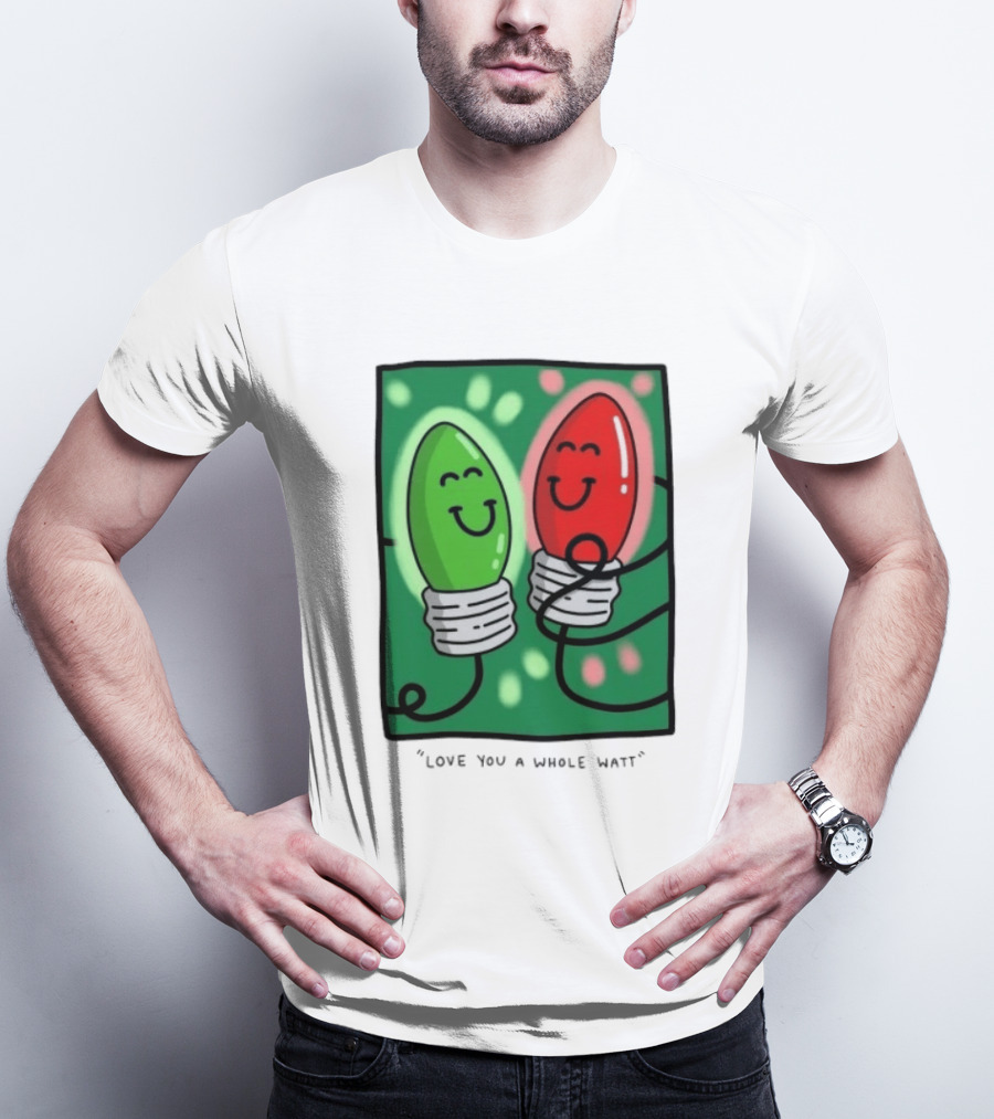 Love You A Whole Watt Christmas Light Bulb Couple T-Shirt