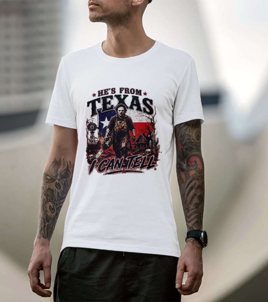 He's From Texas Horror Chainsaw Halloween I Can Tell T-Shirt