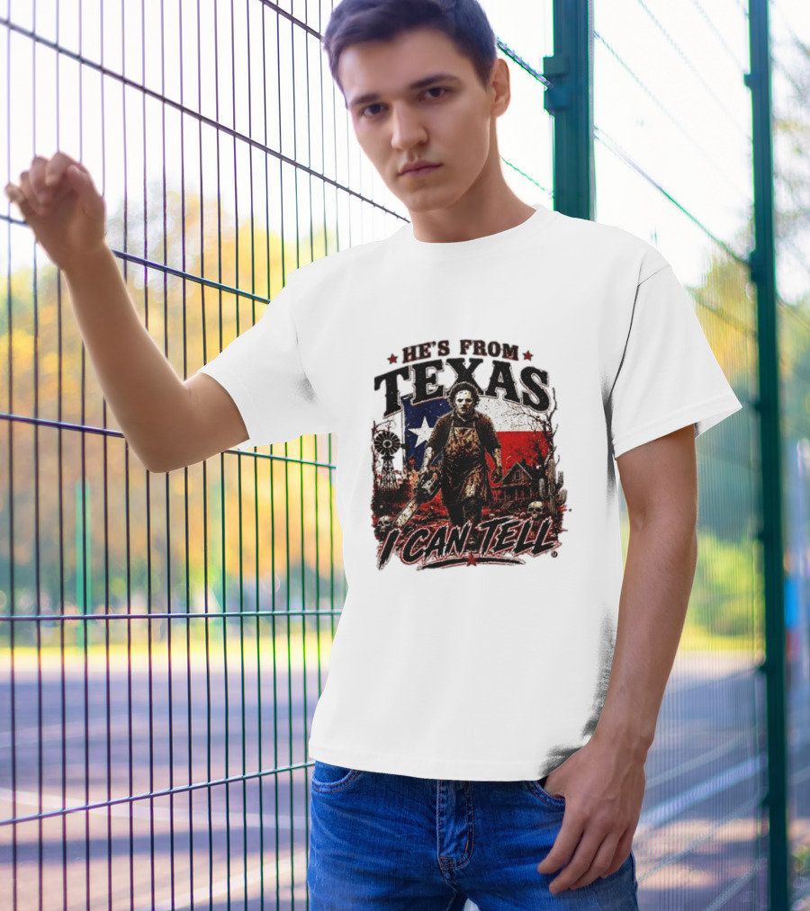 He's From Texas Horror Chainsaw Halloween I Can Tell T-Shirt