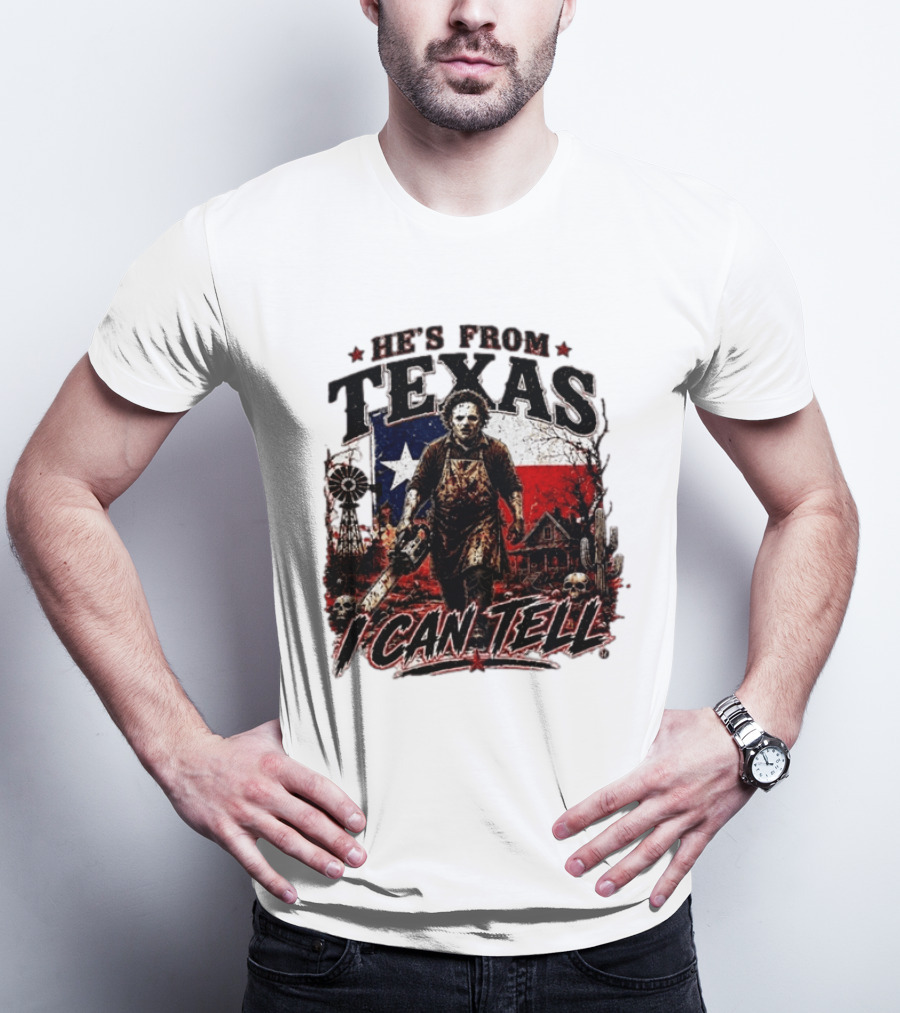 He's From Texas Horror Chainsaw Halloween I Can Tell T-Shirt