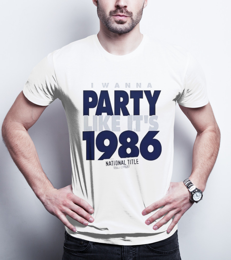 I Wanna Party Like It's 1986 National Title Or Bust T-Shirt