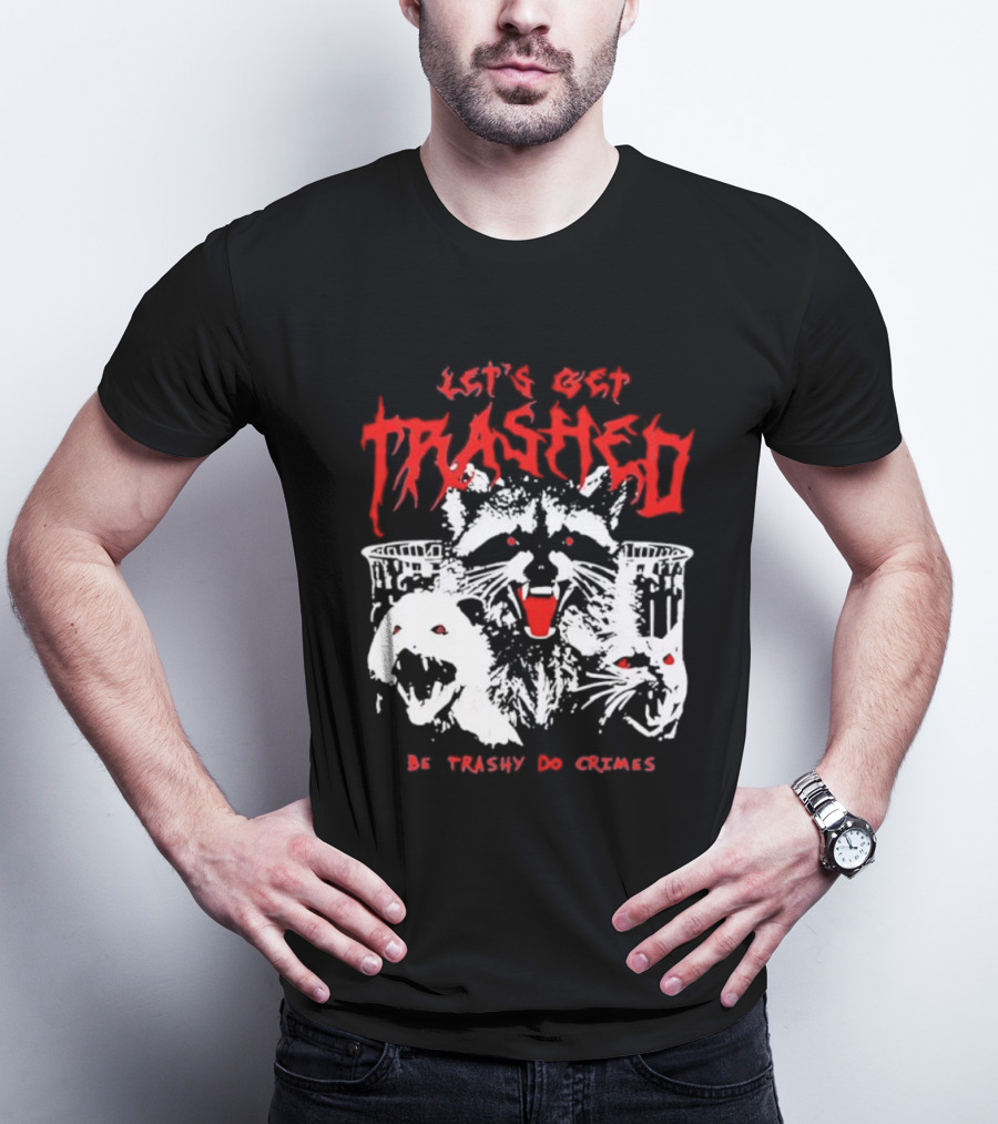 Let's Get Trashed Raccoon Opossum Cat Be Trashy Do Crimes T-Shirt