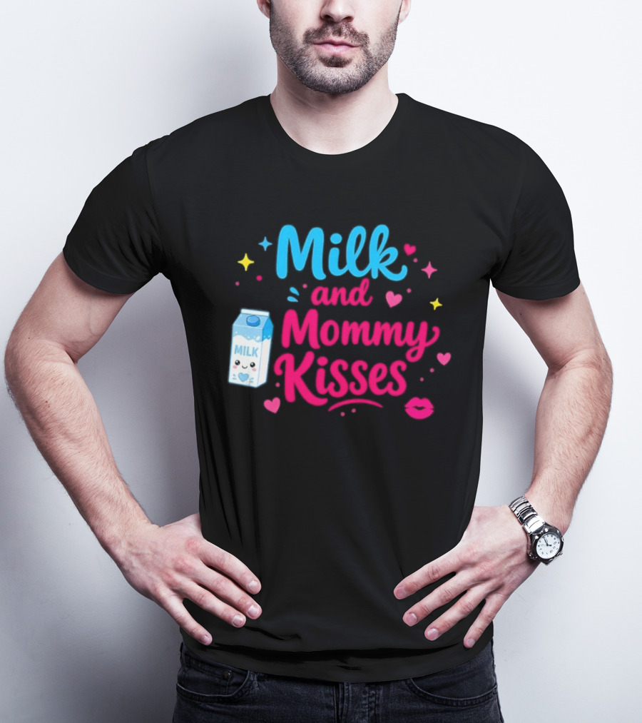 Milk And Mommy Kisses Baby Nursing Motherhood Comfort T-Shirt