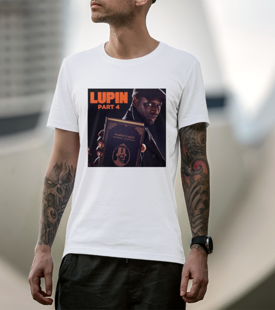 Lupin Part 4 Arsène Lupin Netflix Series Return Gentleman Cambrioleur T-Shirt