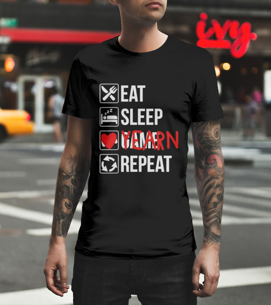 Eat Sleep Yearn Repeat Gaming Gamer Video Games T-Shirt