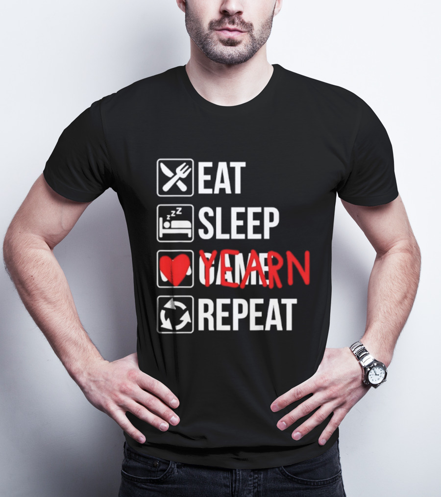 Eat Sleep Yearn Repeat Gaming Gamer Video Games T-Shirt