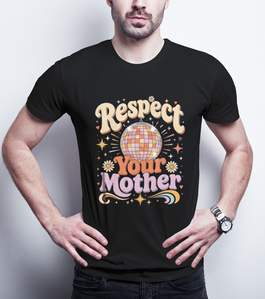 Respect Your Mother Disco Ball 70s Retro Vibes Floral Motif T-Shirt