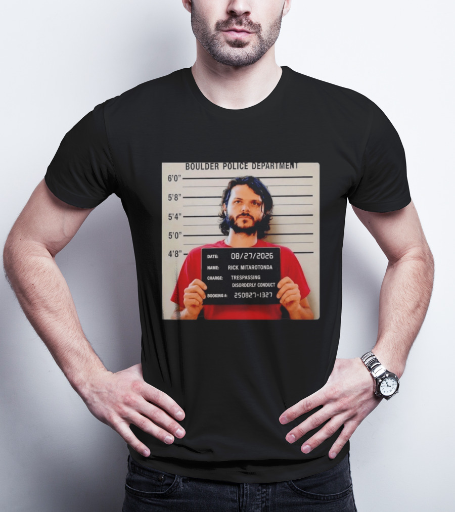 Boulder Police Department Rick Mitarotonda Shot 2026 Trespassing Disorderly Conduct T-Shirt