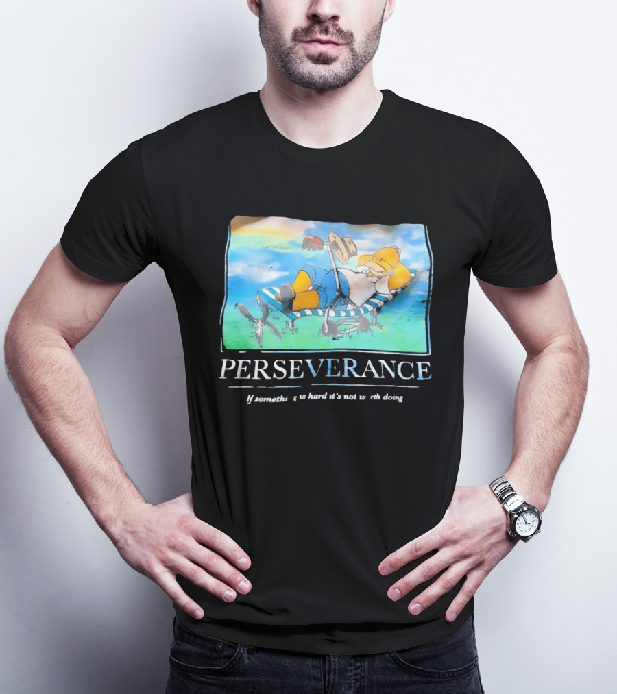 Perseverance Homer Relaxing If Something Is Hard It's Not Worth Doing T-Shirt