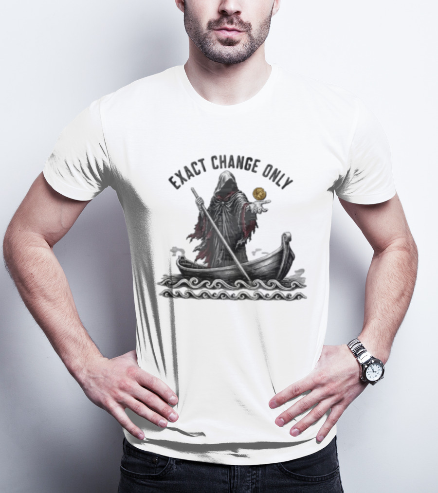 Exact Change Only Charon Underworld Ferryman River Styx Greek Mythology T-Shirt