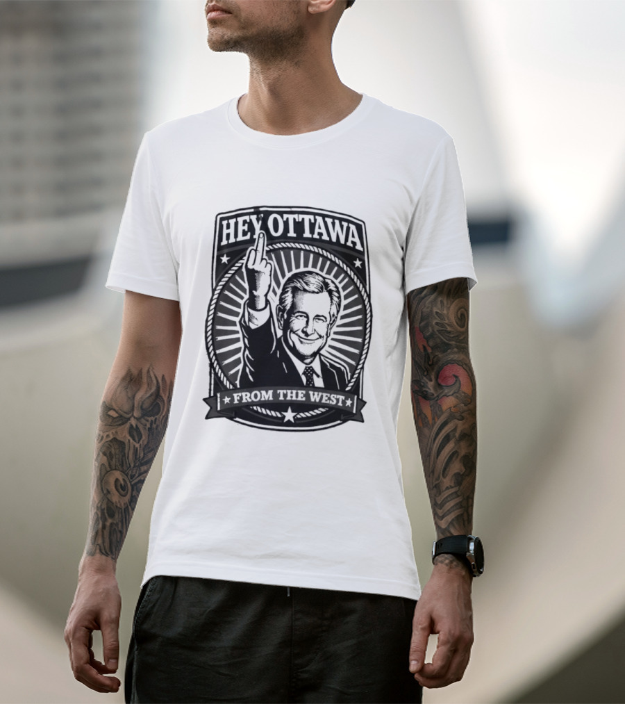 Hey Ottawa From The West Political Western Canada Middle Finger T-Shirt