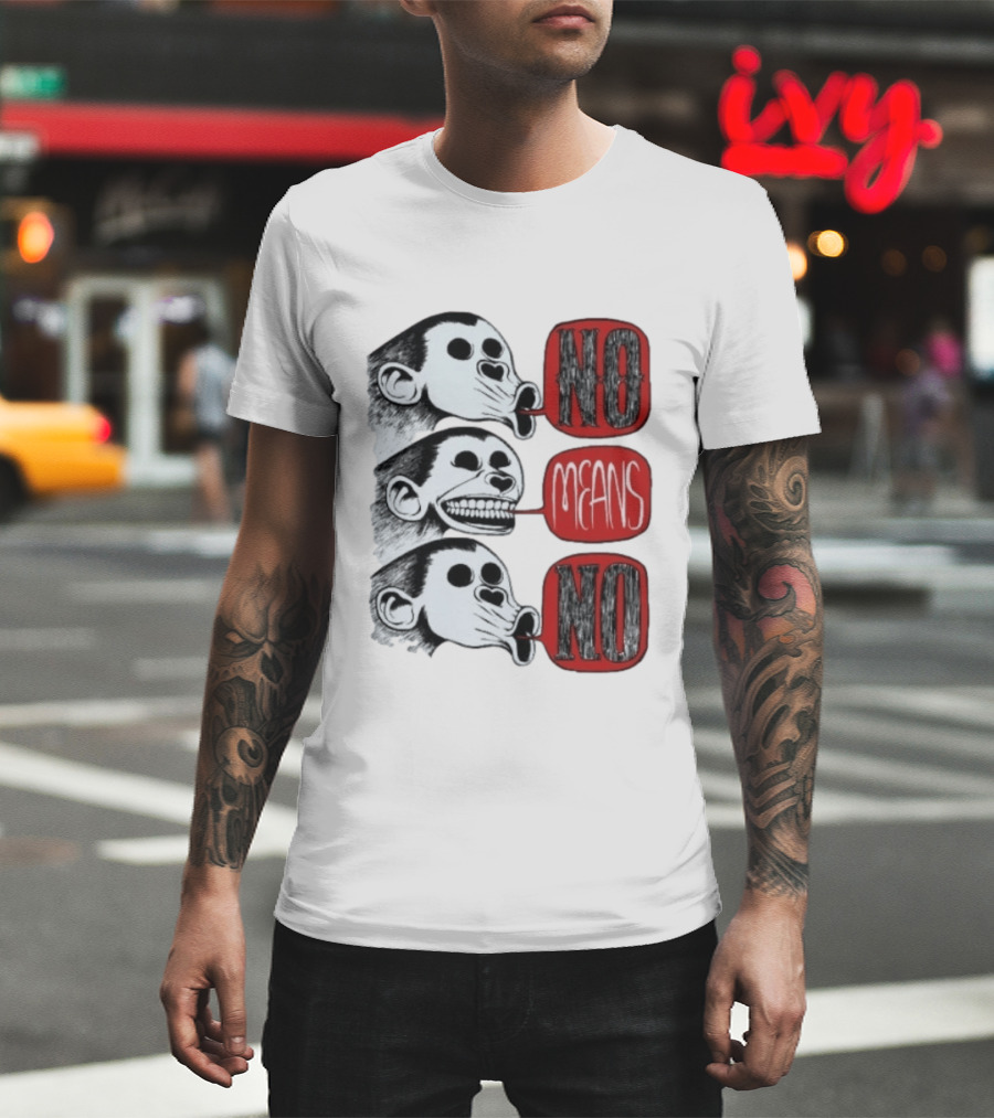 No Means No Monkey Activism Protest Consent T-Shirt