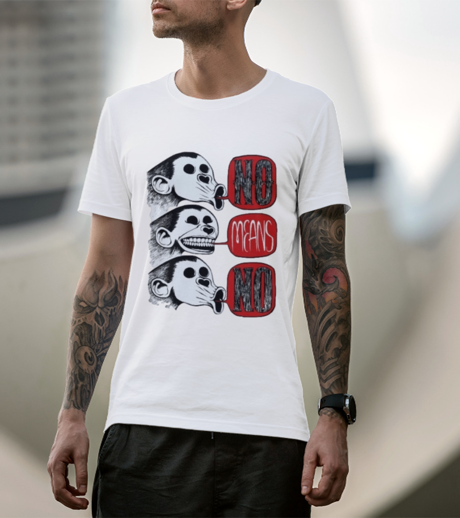 No Means No Monkey Activism Protest Consent T-Shirt