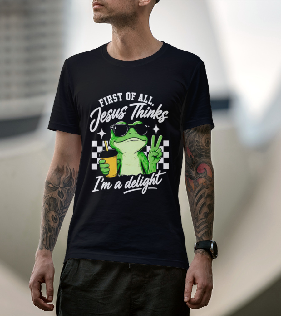 First Of All Jesus Thinks I'm A Delight Frog Holding Drink Peace Sign T-Shirt