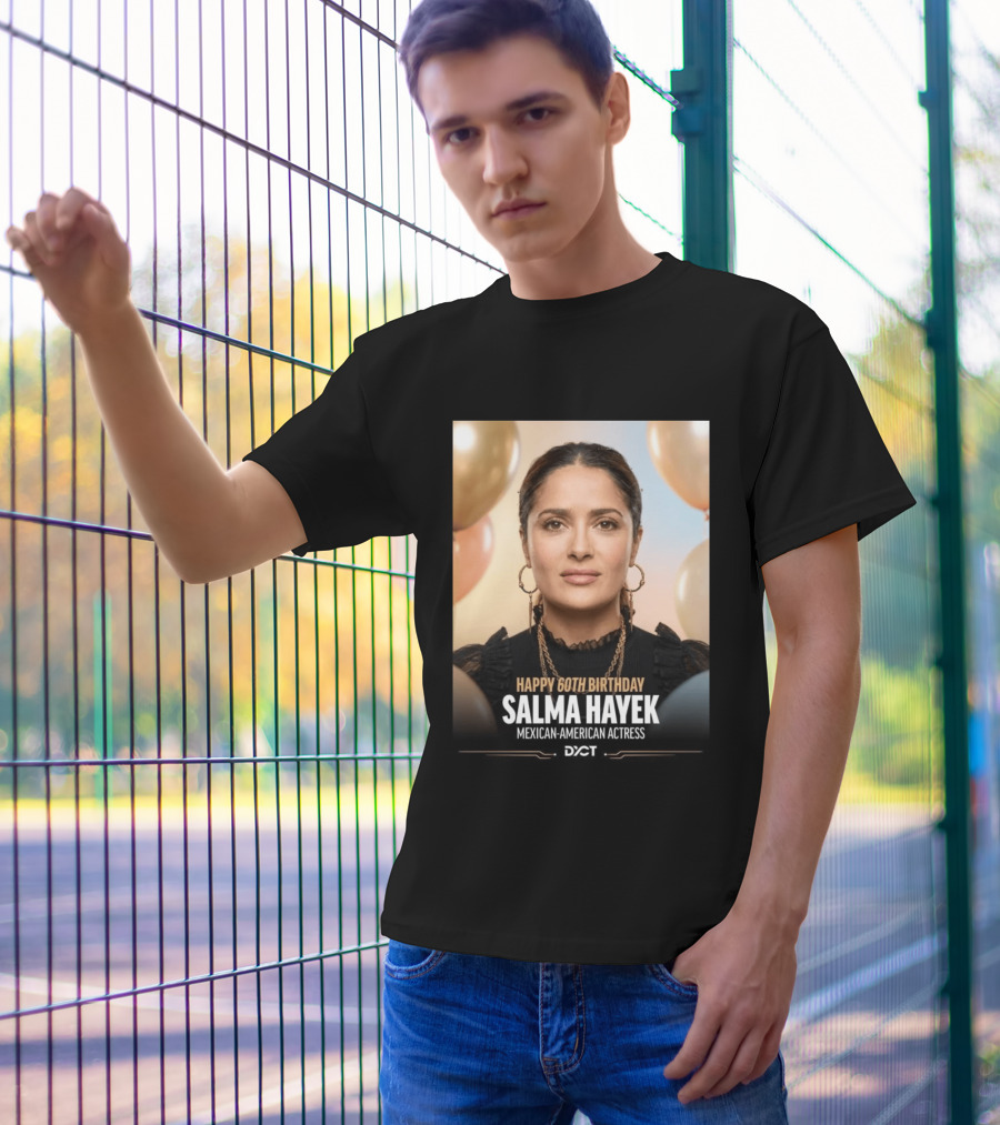 Happy 60th Birthday Salma Hayek Celebration Mexican American Actress T-Shirt
