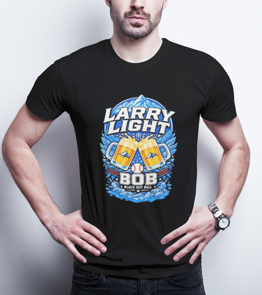 Larry Light BOB Black Out Ball Baseball Beer S Snowy Mountains T-Shirt