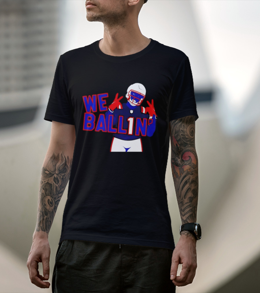 New England Patriots We Ballin Number 1 Football T-Shirt