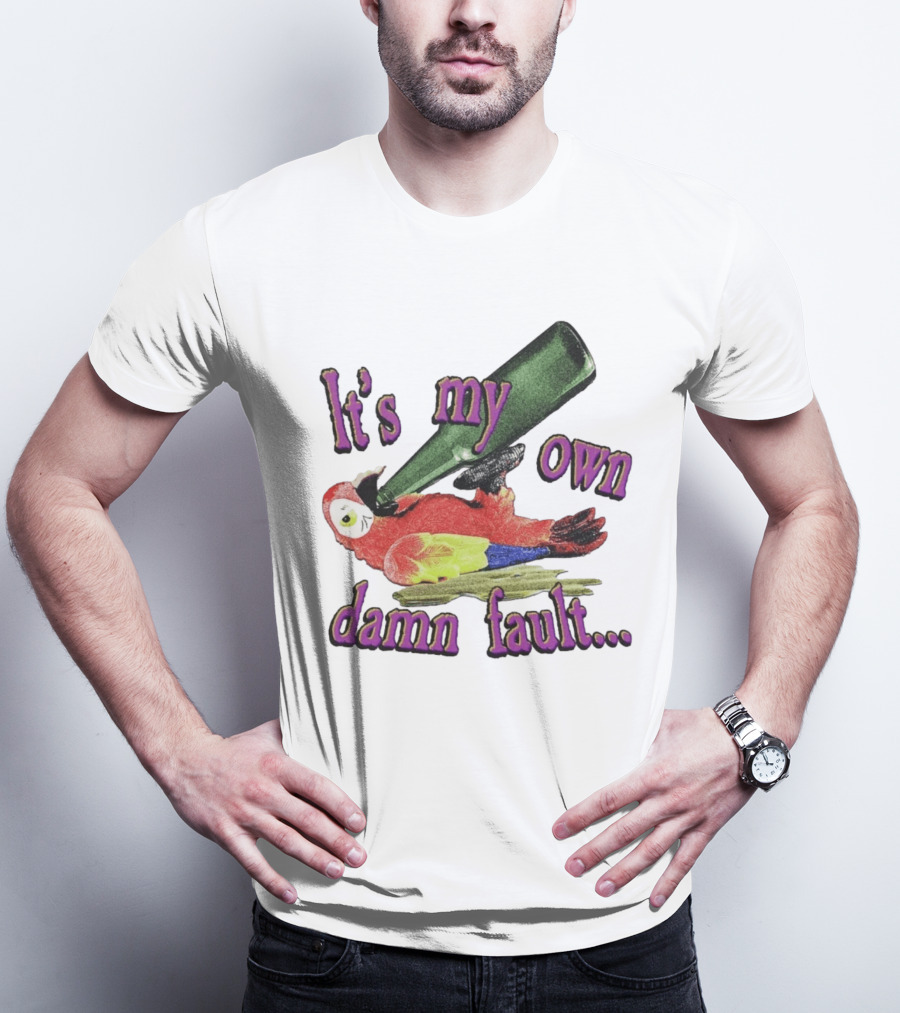 Fsgprints Wastin Away Again It's My Own Damn Fault Parrot Drinking T-Shirt