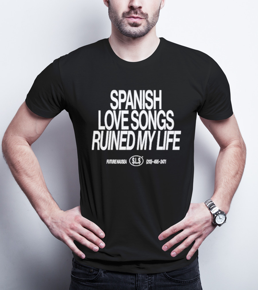Spanish Love Songs SLS Ruined My Life Phone Number 213 465 8011 T-Shirt