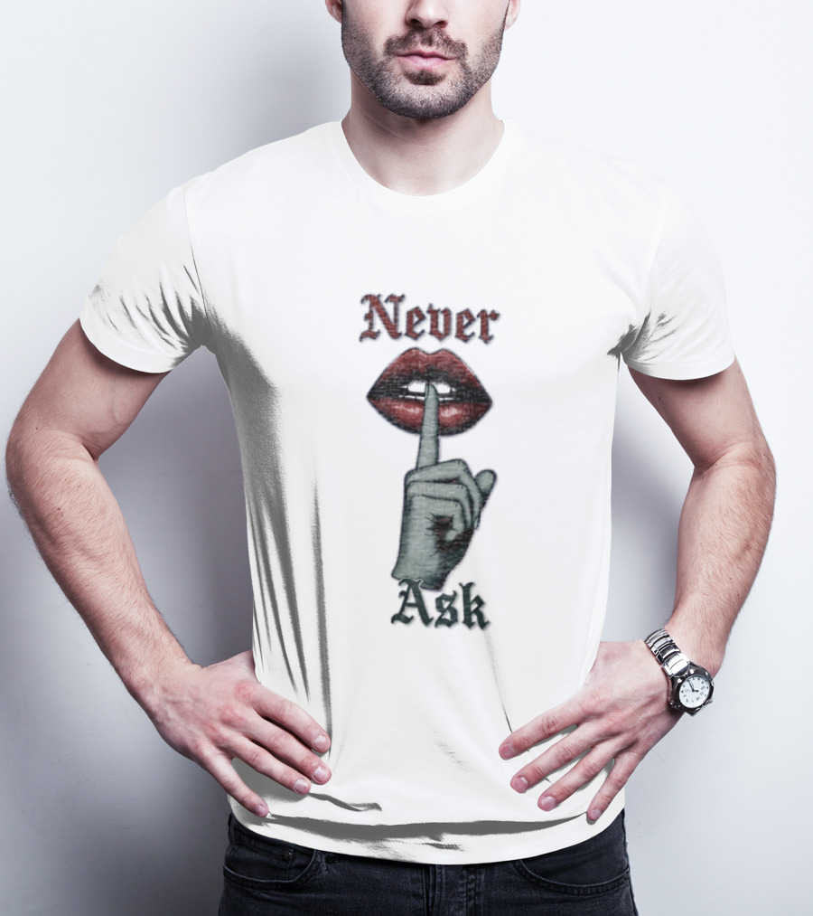 Never Ask Green Finger Red Lips Silencing Gesture T-Shirt