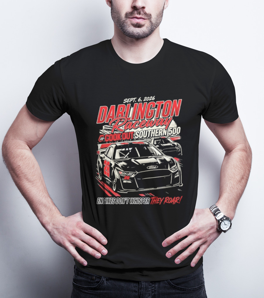 Darlington Raceway Cook Out Southern 500 Sept 6 2026 Engines Don't Whisper They Roar T-Shirt