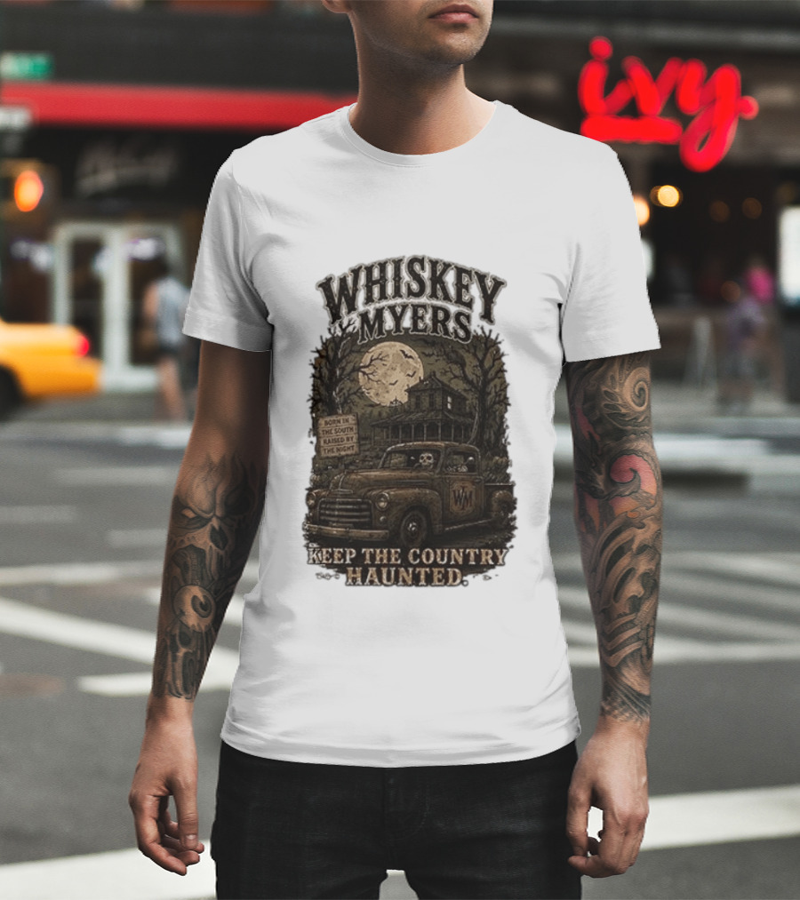 Whiskey Myers Keep The Country Haunted Born In The South Raised By The Night Haunted House And Skeleton Truck T-Shirt