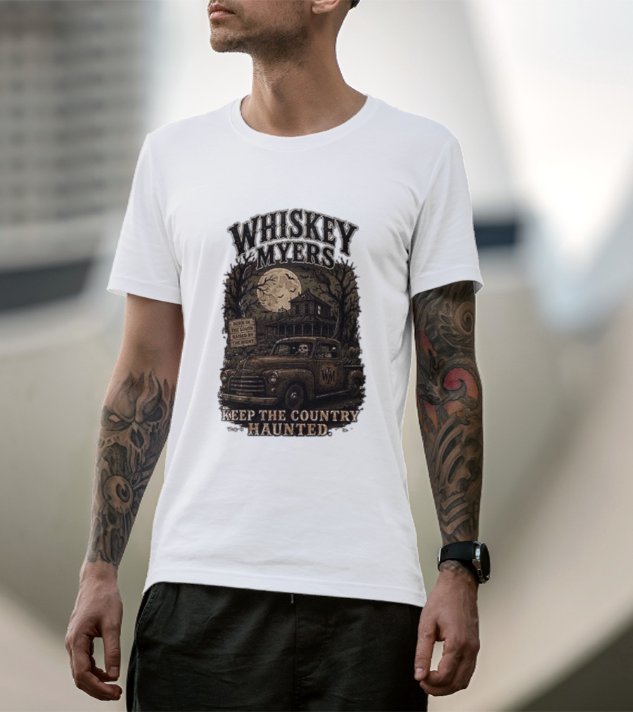 Whiskey Myers Keep The Country Haunted Born In The South Raised By The Night Haunted House And Skeleton Truck T-Shirt