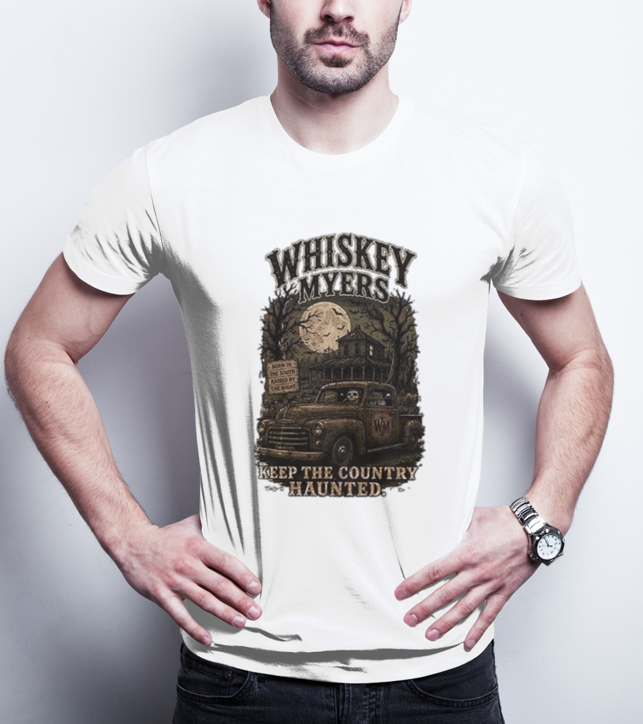 Whiskey Myers Keep The Country Haunted Born In The South Raised By The Night Haunted House And Skeleton Truck T-Shirt