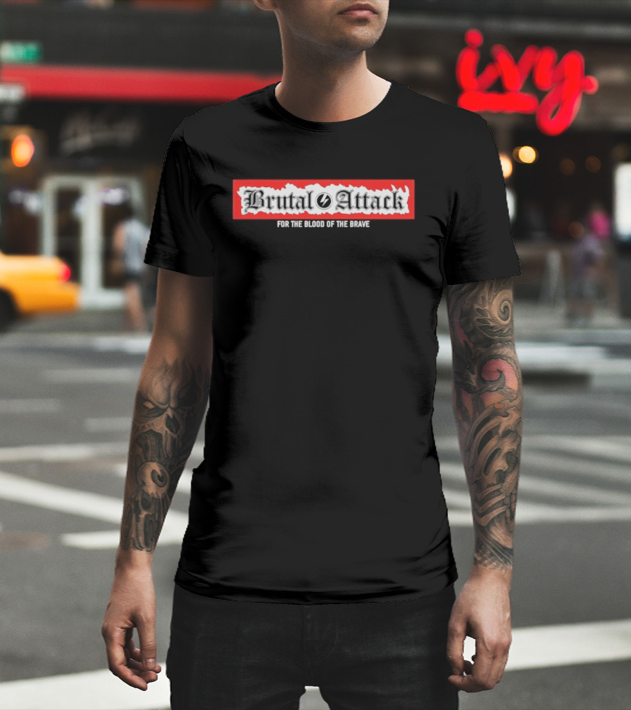 Brutal Attack For The Blood Of The Brave T-Shirt