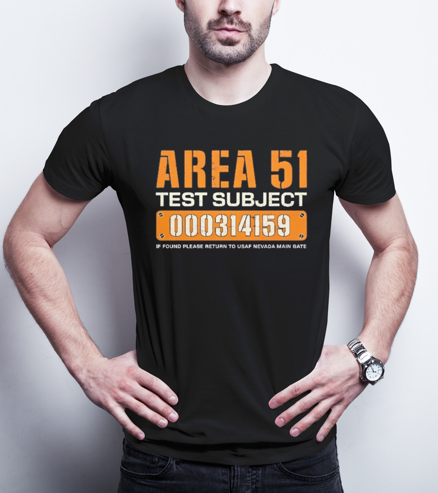 Area 51 Test Subject 000314159 If Found Please Return To USAF Nevada Main Gate T-Shirt