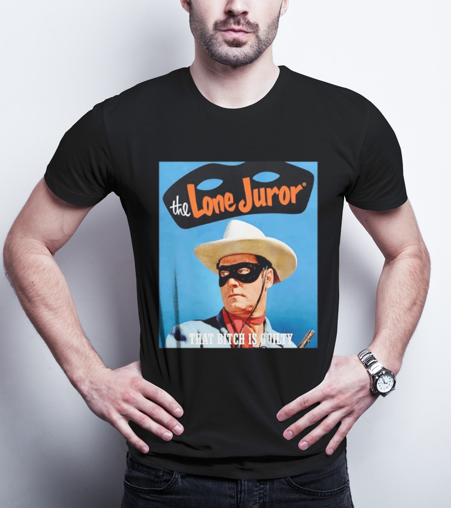 The Lone Juror That Bitch Is Guilty Masked Cowboy Western T-Shirt